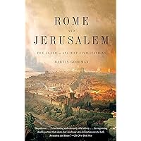 Rome and Jerusalem: The Clash of Ancient Civilizations: Goodman, Martin ...