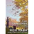 The Caretaker: A Novel: Rash, Ron: 9780385544276: Amazon.com: Books