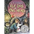 Elf Dog and Owl Head: (A Middle Grade Novel Featuring Magical Creatures ...