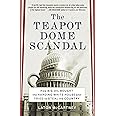 Amazon - The Teapot Dome Scandal: How Big Oil Bought the Harding White ...