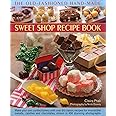 The Old-Fashioned Hand-Made Sweet Shop Recipe Book: Make Your Own ...