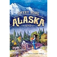 Sweet Home Alaska: Dagg, Carole Estby: 9780399172038: Amazon.com: Books