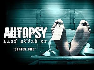 Watch Autopsy: The Last Hours Of.. Series 1 | Prime Video