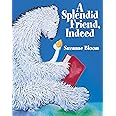 A Splendid Friend, Indeed (Goose and Bear Stories): Bloom, Suzanne ...