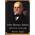 John Quincy Adams: A Public Life, A Private Life: Nagel, Paul C ...