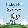 Amazon.com: Little Bot and Sparrow: 9781626723672: Parker, Jake, Parker ...