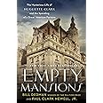 Empty Mansions: The Mysterious Life of Huguette Clark and the Spending of a Great American ...