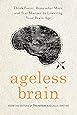 Ageless Brain: Think Faster, Remember More, and Stay Sharper by ...