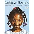 Something Beautiful: Wyeth, Sharon Dennis, Soentpiet, Chris K ...