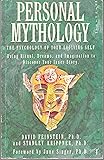 Personal Mythology: Using Ritual, Dreams, and Imagination to Discover ...