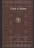 Lives of Saints with Excerpts from Their Writings: selected and ...