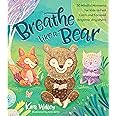 Breathe Like a Bear: 30 Mindful Moments for Kids to Feel Calm and ...