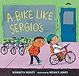 A Bike Like Sergio's (A Junior Library Guild Selection): Boelts ...