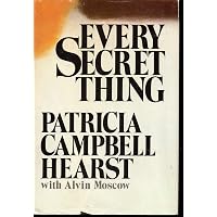 Every Secret Thing: Patricia Campbell Hearst, Alvin Moscow ...