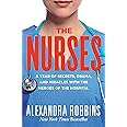 The Nurses: A Year of Secrets, Drama, and Miracles with the Heroes of ...