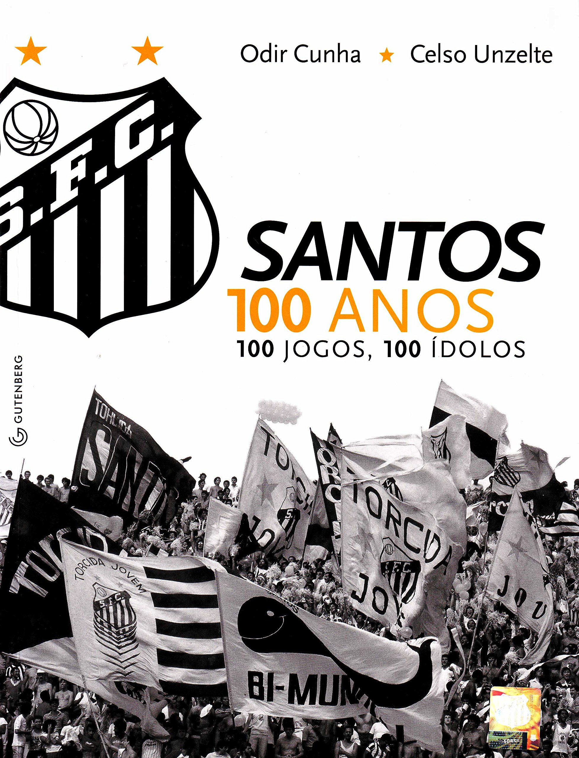 Santos. 100 Anos, 100 Jogos, 100 Ídolos PDF Celso Dario Unzelte, Odir Cunha