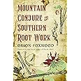 Mountain Conjure and Southern Root Work: Foxwood, Orion, Auryn, Mat ...