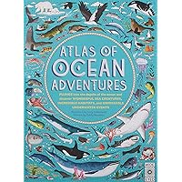 Atlas of Ocean Adventures: Plunge into the depths of the ocean and ...