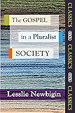 The Gospel in a Pluralist Society - Kindle edition by Lesslie Newbigin ...