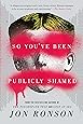 So You've Been Publicly Shamed: Ronson, Jon: 9781594634017: Books ...