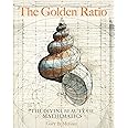 The Golden Ratio: The Divine Beauty of Mathematics: Meisner, Gary B., Araujo, Rafael ...