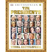 The Presidents Visual Encyclopedia: DK, Smithsonian Institution ...