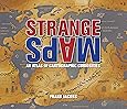Strange Maps: An Atlas of Cartographic Curiosities: Jacobs, Frank ...