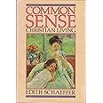 Common Sense Christian Living: Schaeffer, Edith: 9780840752802: Amazon ...