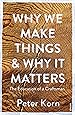 Why We Make Things and Why it Matters: The Education of a Craftsman: Amazon.co.uk: Peter Korn ...