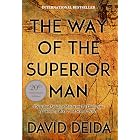 The Way of the Superior Man: A Spiritual Guide to Mastering the ...