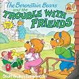 The Berenstain Bears and the Trouble with Friends: Berenstain, Stan ...