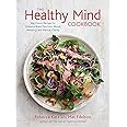 The Healthy Mind Cookbook: Big-Flavor Recipes to Enhance Brain Function ...