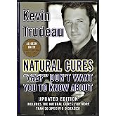 Natural Cures "They" Don't Want You to Know About: Trudeau, Kevin ...