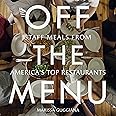 Off the Menu: Staff Meals from America's Top Restaurants: Guggiana ...