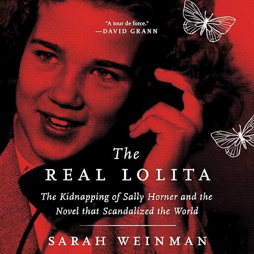 The Real Lolita: The Kidnapping of Sally Horner and the Novel That ...