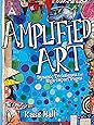 Amplified Art: Dynamic Techniques for High-Impact Pages: Hall, Kass ...