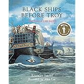 Black Ships Before Troy: The Story of The Iliad: Sutcliffe, Rosemary ...
