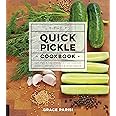 The Quick Pickle Cookbook: Recipes and Techniques for Making and Using ...