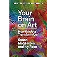 Your Brain on Art: How the Arts Transform Us: Magsamen, Susan, Ross ...