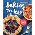 Baking for Two: The Small-Batch Baking Cookbook for Sweet and Savory ...