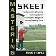 Mastering Skeet: Fundamental Shooting Techniques for Hitting the Target ...