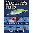 Clouser's Flies: Tying and Fishing the Fly Patterns of Bob Clouser ...