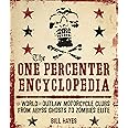 The One Percenter Encyclopedia: The World of Outlaw Motorcycle Clubs from Abyss Ghosts to ...