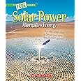 Solar Power: Capturing the Sun's Energy (A True Book: Alternative ...