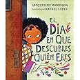 El día en que descubres quién eres : Woodson, Jacqueline, López, Rafael ...