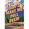 Don't Make Me Pull Over!: An Informal History of the Family Road Trip ...