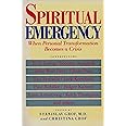 Spiritual Emergency: When Personal Transformation Becomes a Crisis (New ...