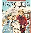 Marching with Aunt Susan: Susan B. Anthony and the Fight for Women's ...