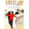 Unsteady: What Every Parent Absolutely Must Know About Teenage Romance ...