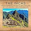 The Incas: The Expansion, Growth, and Decline of the Ancient Inca ...